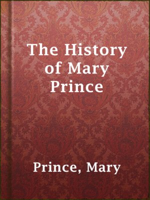 eBook - The History of Mary Prince by Mary Prince · OverDrive: Free ...