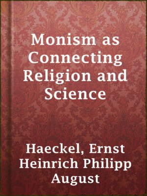 Monism as Connecting Religion and Science by Ernst Heinrich Philipp ...