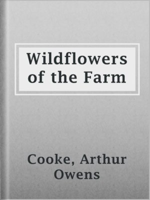 Wildflowers of the Farm by Arthur Owens Cooke · OverDrive: Free ebooks ...