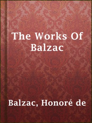 eBook - The Works Of Balzac by Honoré de Balzac · OverDrive: Free ...