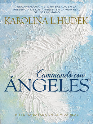 Caminando Con Angeles: Historia Basada en la Vida Real by Karolina L ...