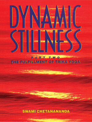 Dynamic Stillness Part Two: the Fulfillment of Trika Yoga by Swami ...