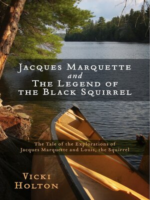 Jacques Marquette and the Legend of the Black Squirrel: the Tale of the ...