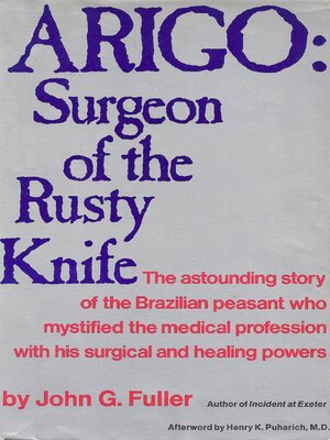 ARIGO: Surgeon of the Rusty Knife by John G. Fuller · OverDrive: Free ...