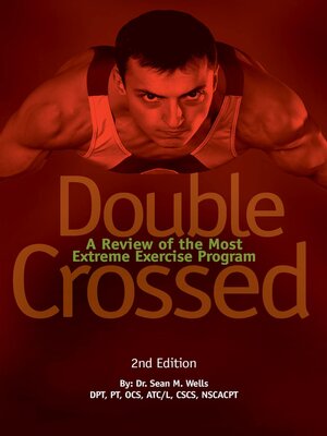 Double Crossed: a Review of the Most Extreme Exercise Program by Sean M ...
