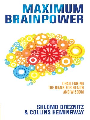 Maximum Brainpower by Shlomo Breznitz · OverDrive: Free ebooks ...
