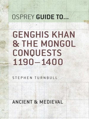 Genghis Khan & the Mongol Conquests 1190–1400 by Stephen Turnbull ...