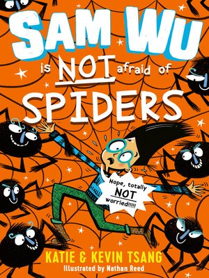 Sam Wu is NOT Afraid of Spiders! by Katie Tsang · OverDrive: Free ...