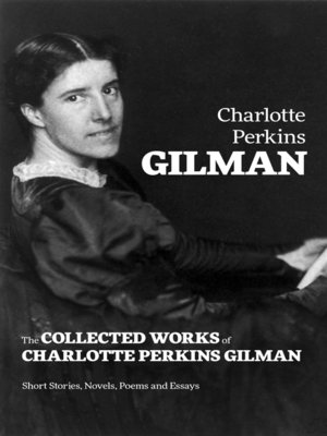 The Collected Works of Charlotte Perkins Gilman by Charlotte Perkins ...