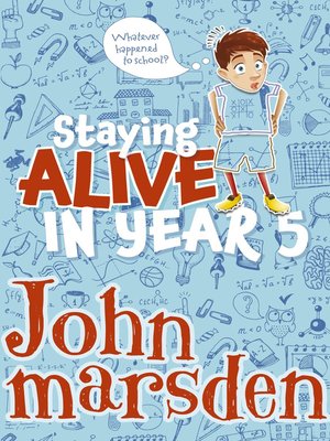 Staying Alive in Year 5 by John Marsden · OverDrive: ebooks, audiobooks ...