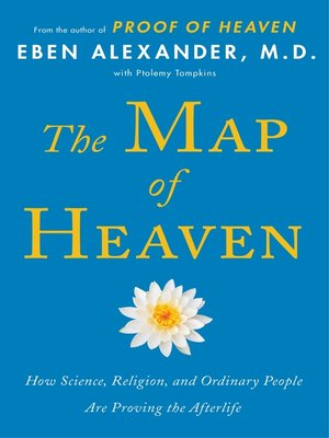 The Map of Heaven by Dr Eben Alexander · OverDrive: Free ebooks ...