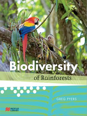 Biodiversity of Rainforests by Greg Pyers · OverDrive: Free ebooks ...