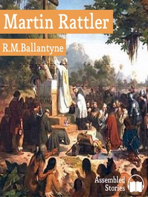 Martin Rattler by R. M. Ballantyne · OverDrive: Free ebooks, audiobooks ...