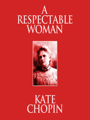 Audiobook - A Respectable Woman by Kate Chopin · OverDrive: Free ebooks ...