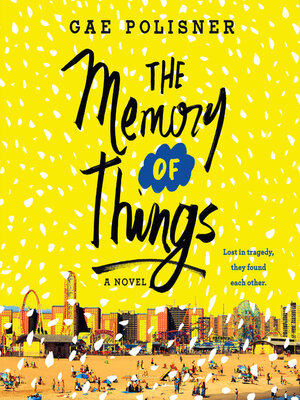 The Memory of Things by Gae Polisner · OverDrive: Free ebooks ...