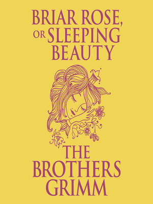 Briar Rose (or, Sleeping Beauty) by The Brothers Grimm · OverDrive ...