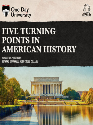 Five Turning Points in American History by Dr. Edward T. O'Donnell, Ph ...