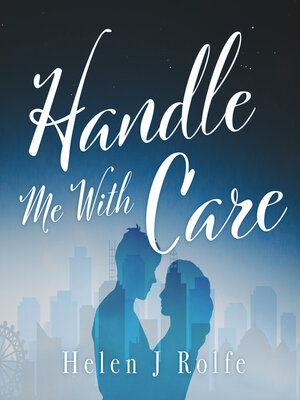 Handle Me with Care by Helen J. Rolfe · OverDrive: Free ebooks ...