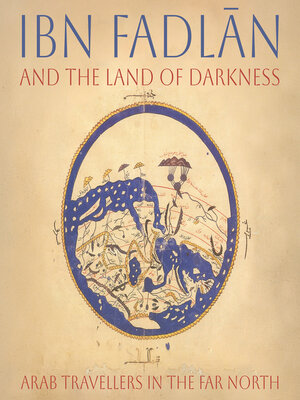 Ibn Fadlan and the Land of Darkness by Ibn Fadlan · OverDrive: Free ...