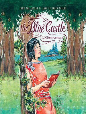 The Blue Castle by L. M. Montgomery · OverDrive: Free ebooks ...