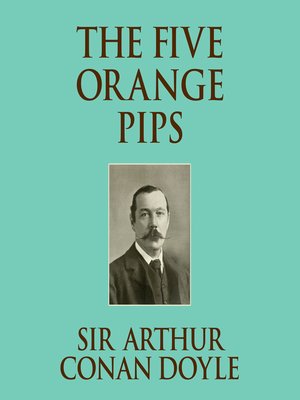 The Five Orange Pips by Arthur Conan Doyle · OverDrive: ebooks ...