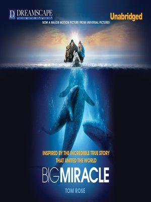 Big Miracle by Tom Rose · OverDrive: ebooks, audiobooks, and videos for ...
