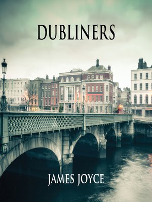 Dubliners by James Joyce · OverDrive: ebooks, audiobooks, and videos ...