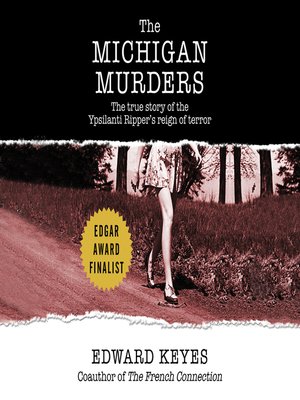 The Michigan Murders by Edward Keyes · OverDrive: ebooks, audiobooks ...