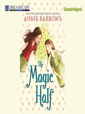 The Magic Half by Annie Barrows · OverDrive: ebooks, audiobooks, and ...