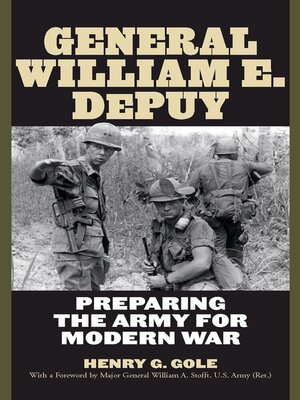 General William E. DePuy by Henry G. Gole · OverDrive: Free ebooks ...