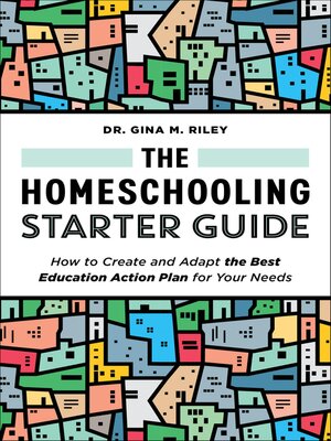 The Homeschooling Starter Guide by Gina M. Riley · OverDrive: Free ...