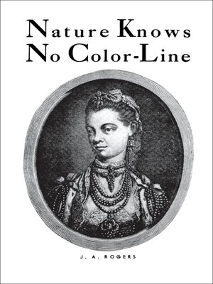 Nature Knows No Color-Line by J. A. Rogers · OverDrive: Free ebooks ...
