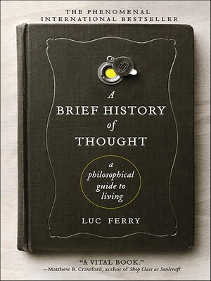 A Brief History of Thought by Luc Ferry · OverDrive: Free ebooks ...