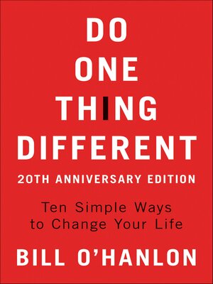 Do One Thing Different by Bill O'Hanlon · OverDrive: Free ebooks ...