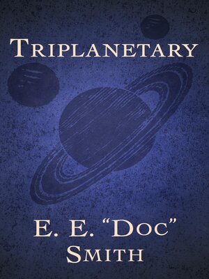 Triplanetary by E. E. "Doc" Smith · OverDrive: Free ebooks, audiobooks ...