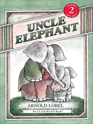 Uncle Elephant by Arnold Lobel · OverDrive: Free ebooks, audiobooks ...