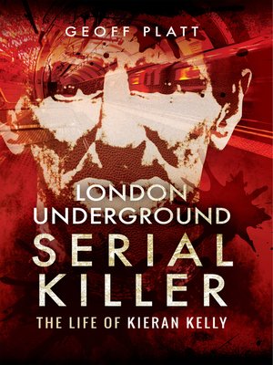 London Underground Serial Killer by Geoff Platt · OverDrive: Free ...