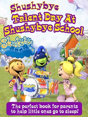 eBook - Talent Day at Shushybye School by Steve Syatt · OverDrive: Free ...