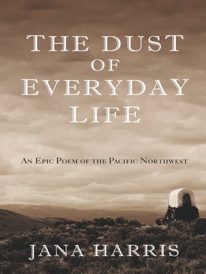 The Dust of Everyday Life by Jana Harris · OverDrive: Free ebooks ...