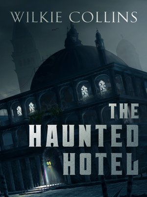 The Haunted Hotel by Wilkie Collins · OverDrive: ebooks, audiobooks ...