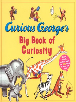 Curious George's Big Book of Curiosity by H.A. Rey · OverDrive: ebooks ...
