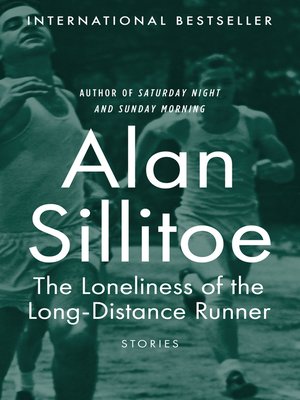 The Loneliness of the Long-Distance Runner by Alan Sillitoe · OverDrive ...