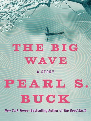 The Big Wave by Pearl S. Buck · OverDrive: Free ebooks, audiobooks ...