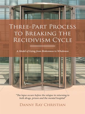 eBook - Three-Part Process to Breaking the Recidivism Cycle by Danny ...