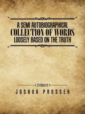 A Semi Autobiographical Collection of Words Loosely Based on the Truth ...