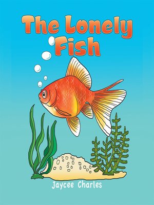 eBook - The Lonely Fish by Jaycee Charles · OverDrive: Free ebooks ...