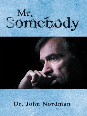 Mr. Somebody by Dr. John Nordman · OverDrive: Free ebooks, audiobooks ...