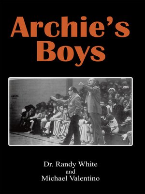 Archie's Boys by Dr. Randy White · OverDrive: Free ebooks, audiobooks ...