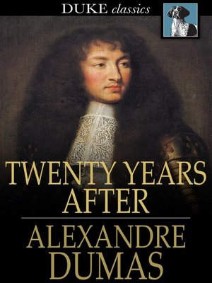 Twenty Years After by Alexandre Dumas · OverDrive: Free ebooks ...
