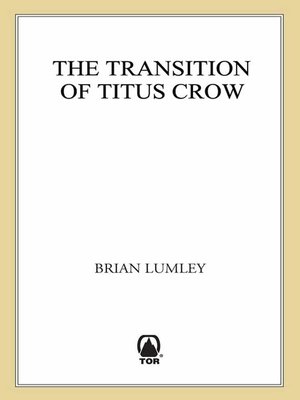 The Transition of Titus Crow by Brian Lumley · OverDrive: Free ebooks ...